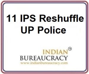 11 IPS Transferred in UP, State appoints New CID & ATS Heads