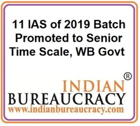 WB Promotions | 11 IAS Officers of 2019 Batch promoted to Senior Time ...