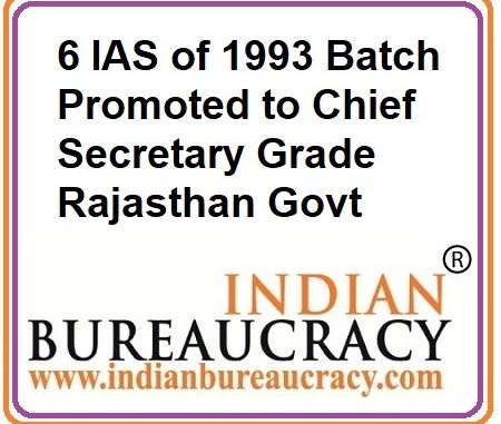 Rajasthan Promotions | 6 IAS of 1993 batch promoted to Chief Secretary Grade | Indian ...