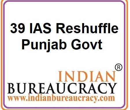 Punjab IAS Transfers | 39 IAS reshuffled in Punjab Bureaucracy | Indian Bureaucracy is an ...