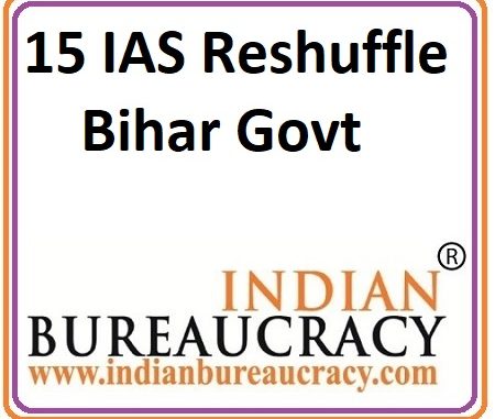 Bihar Transfers | 15 IAS reshuffle in Bihar – Indian Bureaucracy is an ...