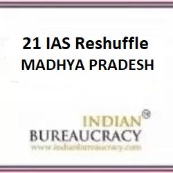 21 IAS Transferred, Major Reshuffle in Madhya Pradesh