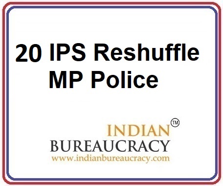 Madhya Pradesh 20 IPS Reshuffle, Lalit Shakyawar IPS appointed DIG - HQ, Bhopal